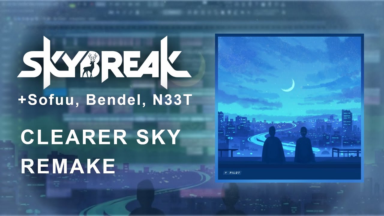 (Full Fl Studio Remake) Skybreak, Bendel & N33T - Clearer Sky (feat ...