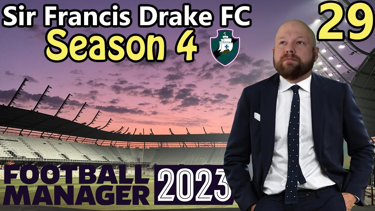 Sir Francis Drake FC - Football Manager 23 - Season 4 Championship ...