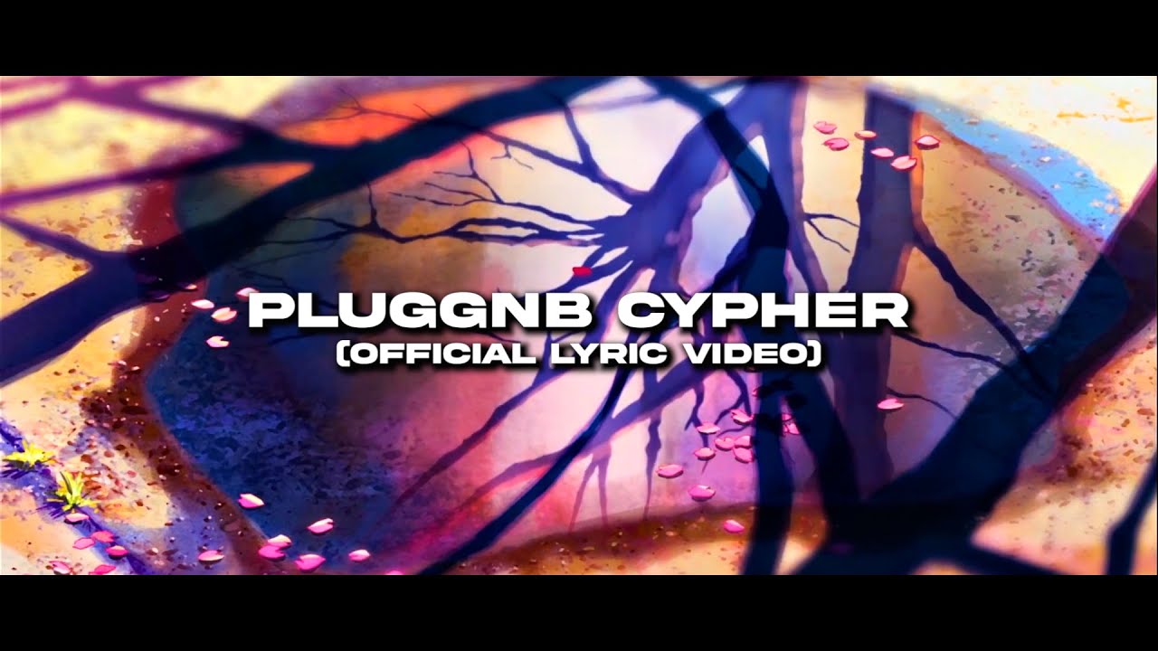 pluggnb cypher (official lyric video) [READ DESC] - YouTube