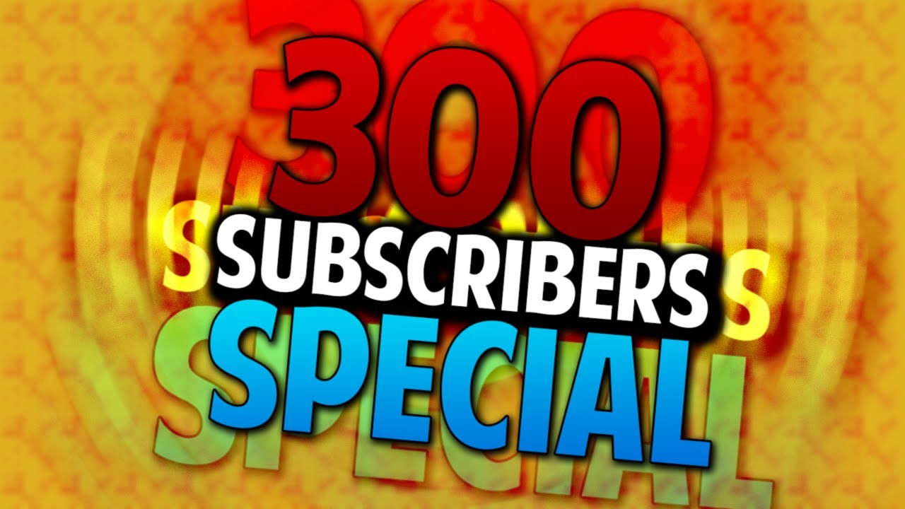 THANKS FOR 300 SUBS! (THANK YOU + SPECIAL) - YouTube