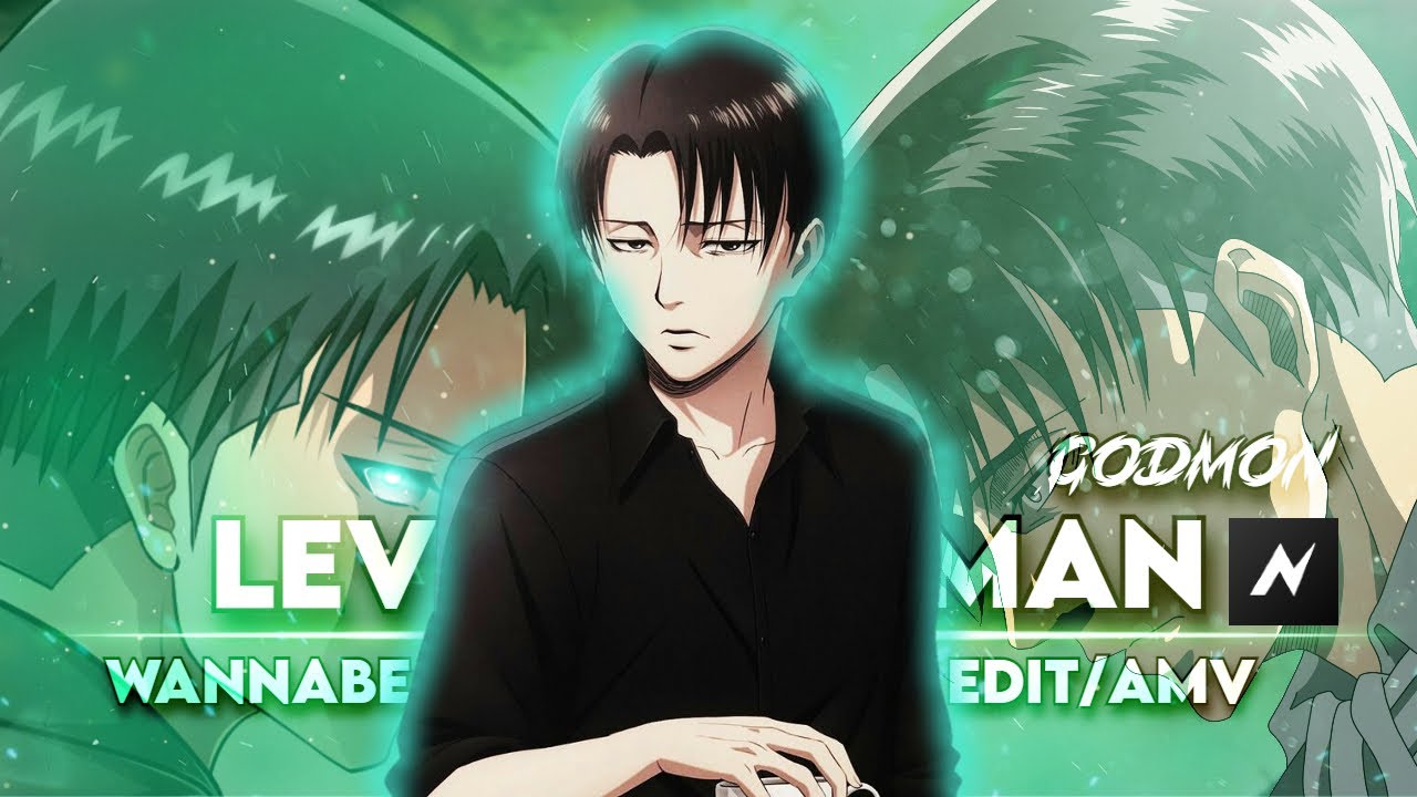 Levi ackerman - Wannabe [EDIT/AMV] Quick. - YouTube