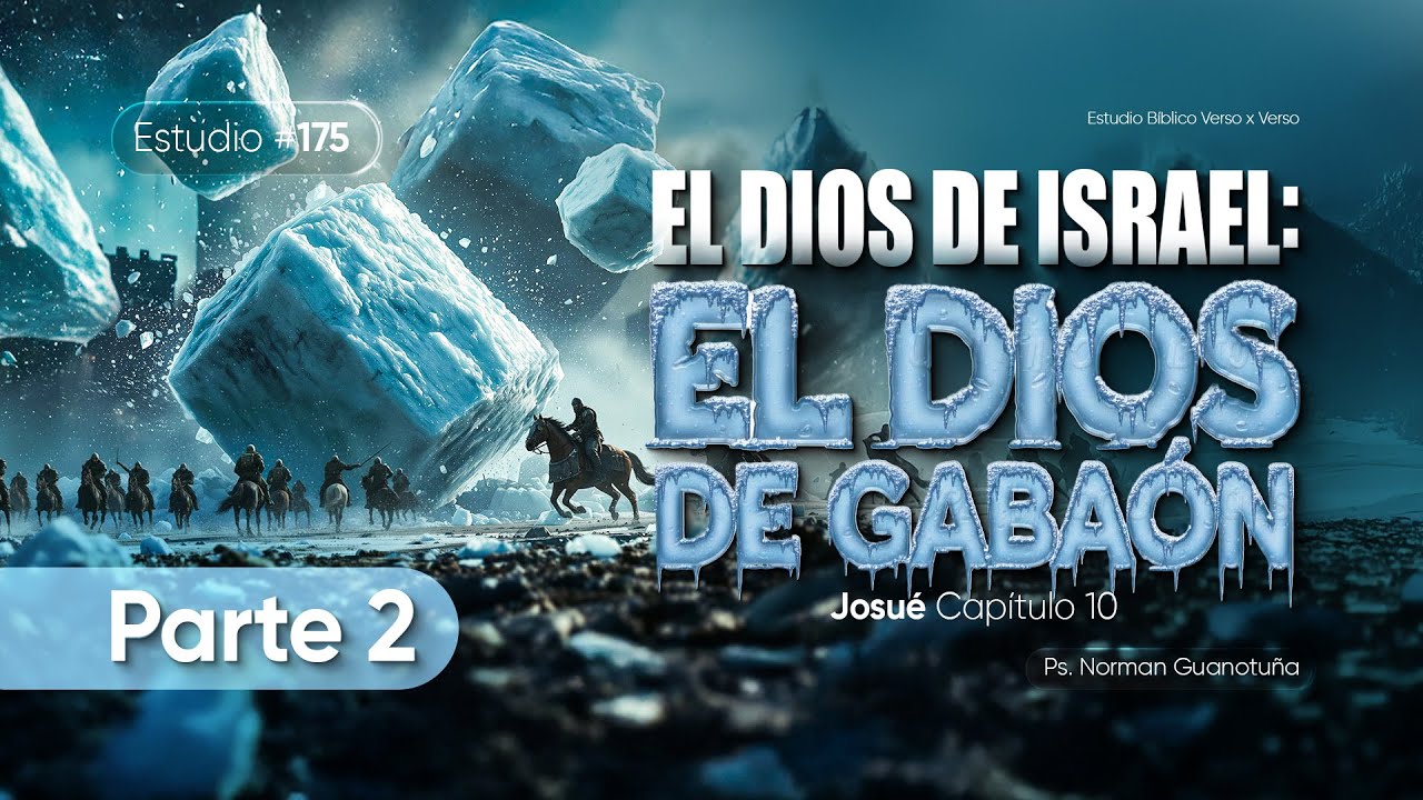 Estudio #175 | EL DIOS DE ISRAEL: EL DIOS DE GABAÓN | JOSUE CP. 10 ...