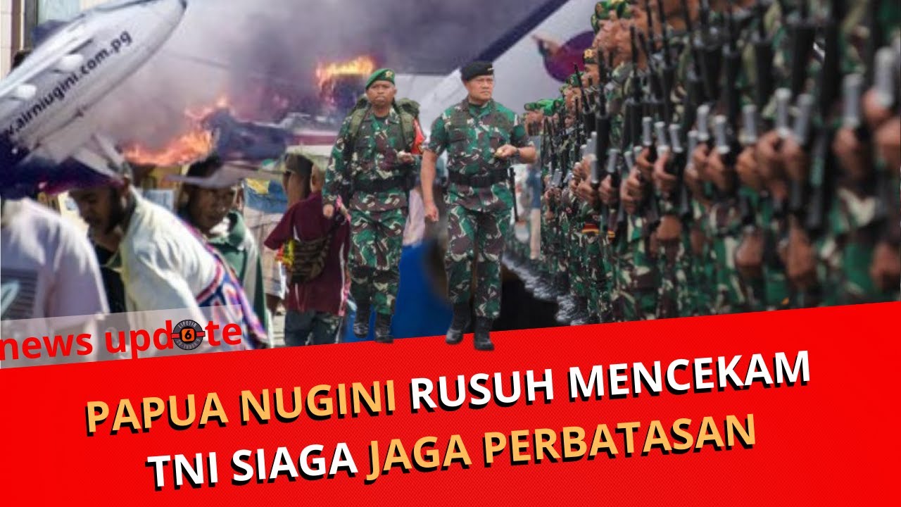 Ribuan TNI Siaga Jaga Perbatasan Papua Nugini Rusuh #papua #papuanugini ...