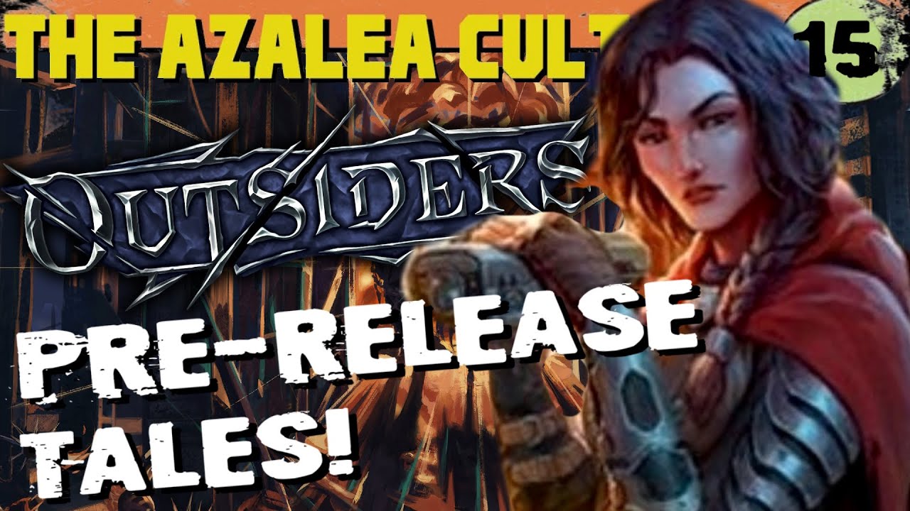 The Azalea Cult #15 - Outsiders Pre-Release Tales! - YouTube