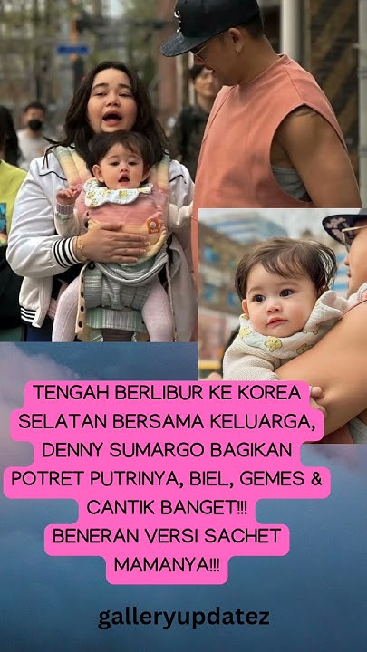 DENNY SUMARGO BAGIKAN POTRET PUTRINYA, BIEL, GEMES & CANTIK BANGET!!! BENERAN VERSI SACHET ...