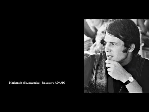 Mademoiselle, attendez - Salvatore ADAMO