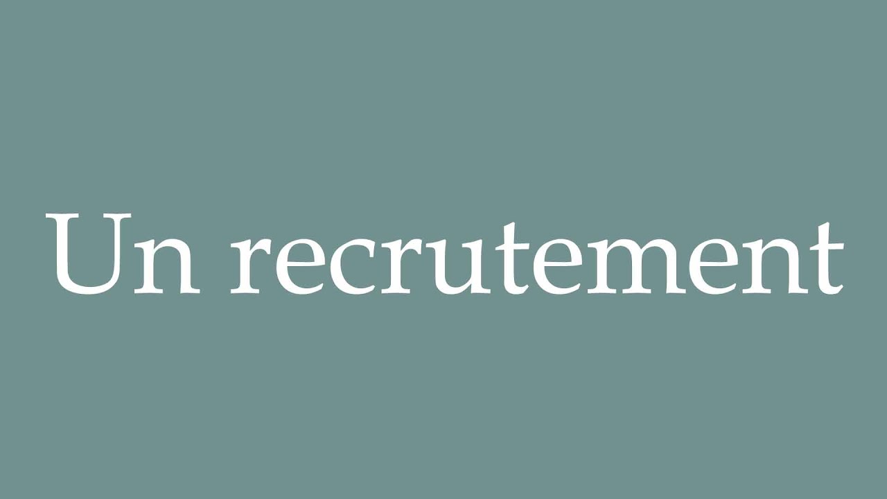 How to Pronounce ''Un recrutement'' (A recruitment) Correctly in French ...