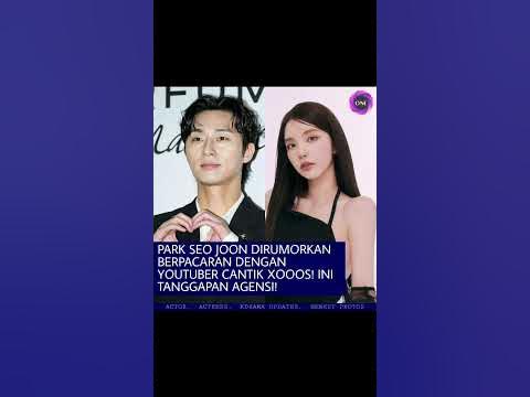 PARK SEO JOON DIRUMORKAN BERPACARAN DENGAN YOUTUBER XOOOS TEMAN JENNIE BLACKPINK - YouTube