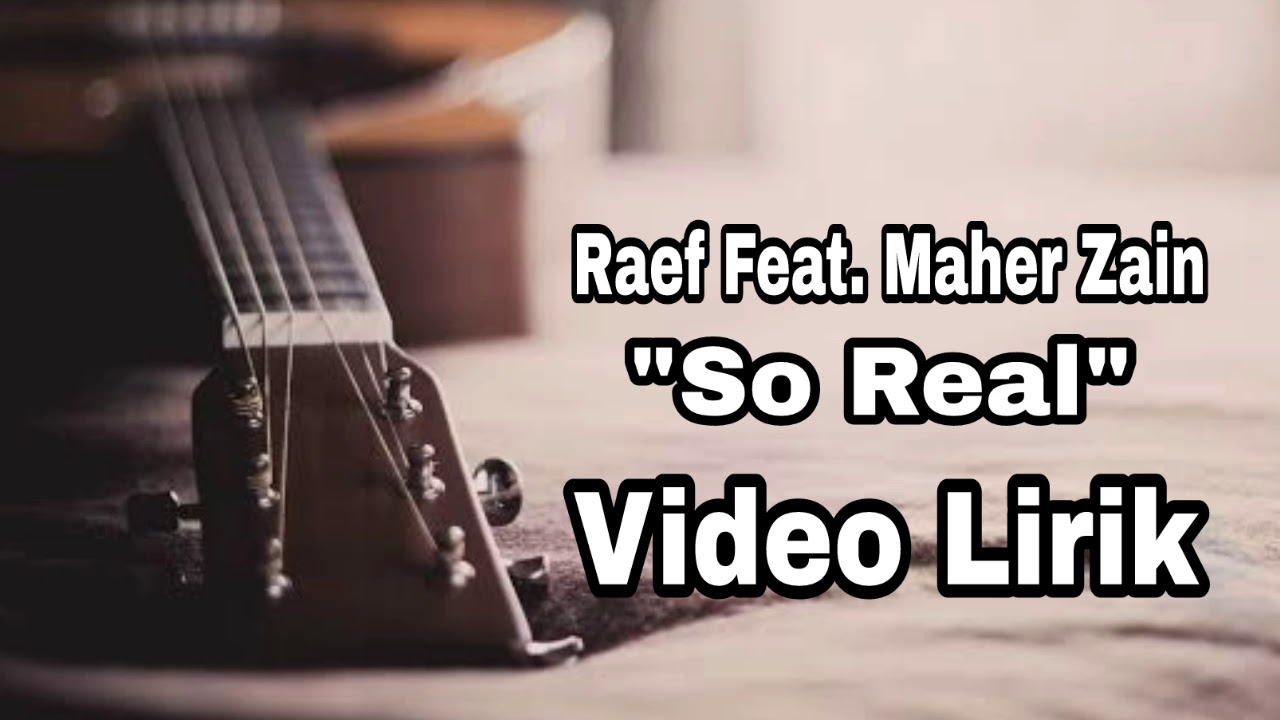 Raef Feat Maher zain - So Real ( Video Lirik ) - YouTube