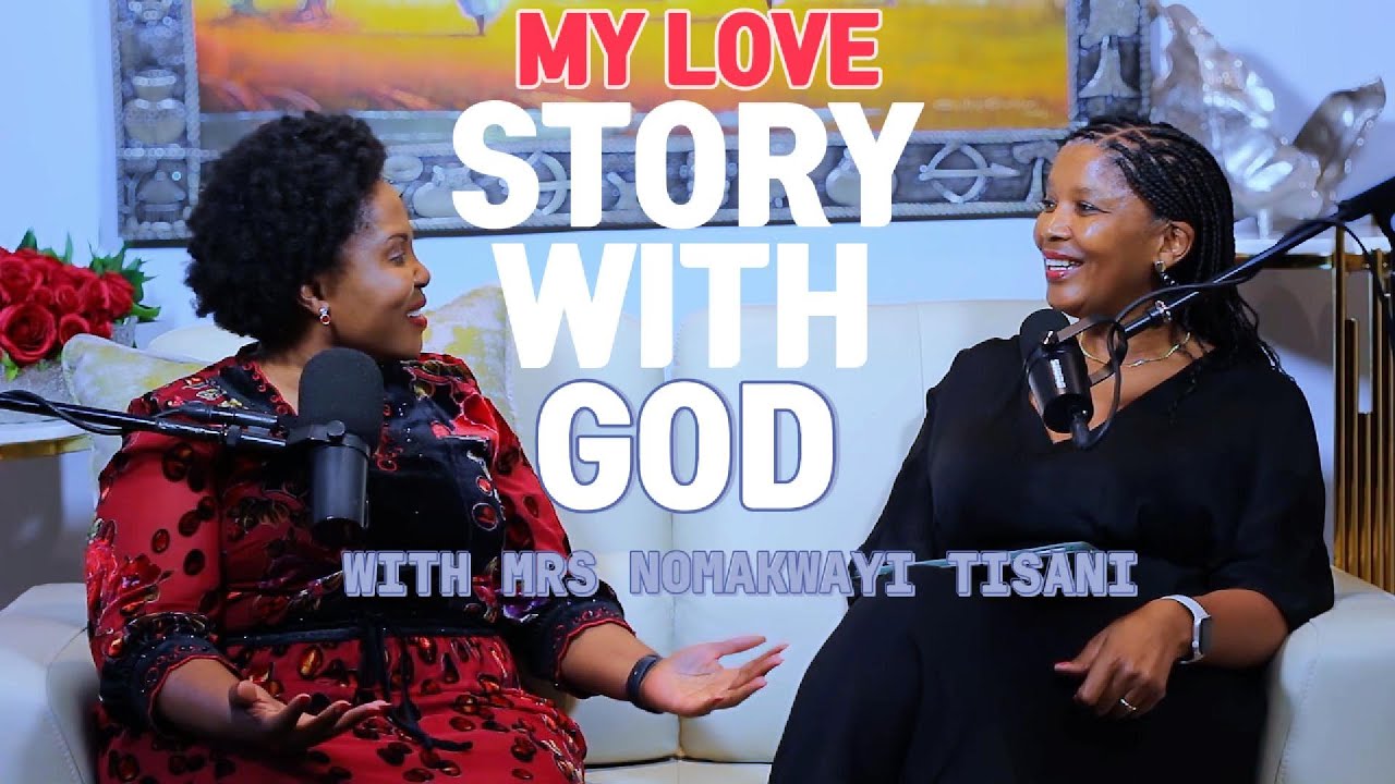 MY LOVE STORY WITH GOD (MRS NOMAKWAYI TISANI) with Ndivhu Nepfumbada Ep ...