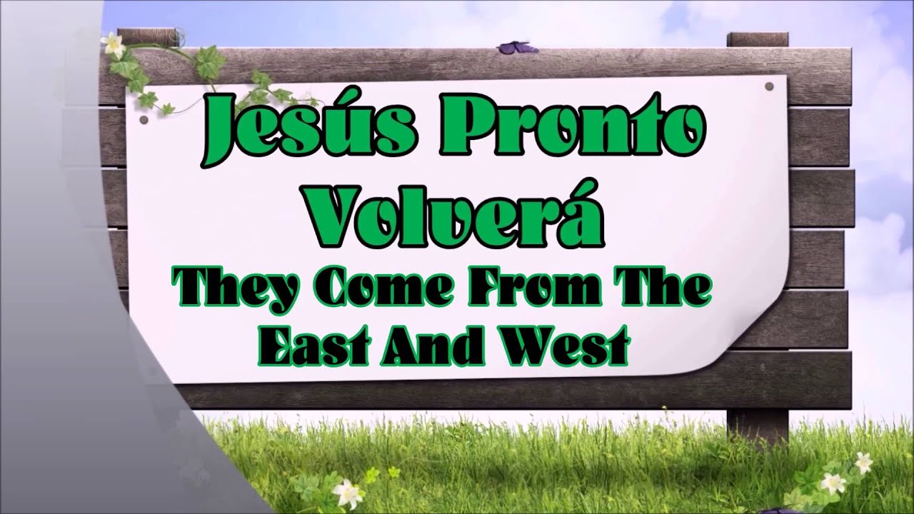 Jesús Pronto Volverá / They Come From The East And West - YouTube