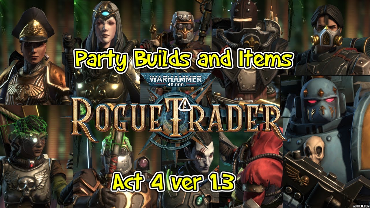 Rogue Trader Party Builds and Items - Act 4 ver 1.3 - Unfair - YouTube