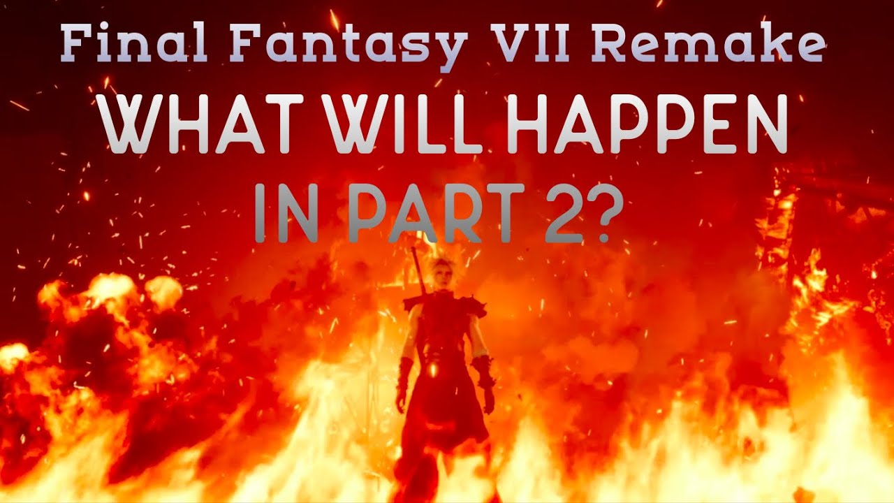 Final Fantasy VII Remake : What Will Happen in Part 2? (The Discussion ...