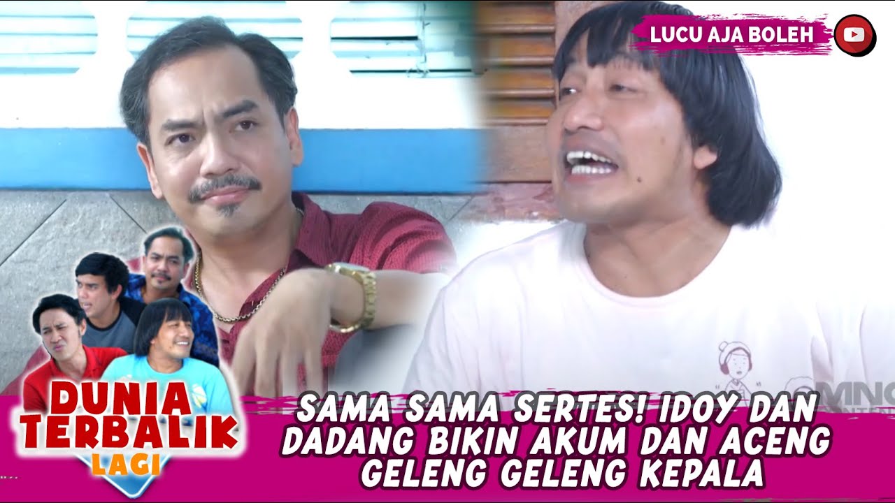 SAMA SAMA SERTES! IDOY DAN DADANG BIKIN AKUM DAN ACENG GELENG GELENG ...