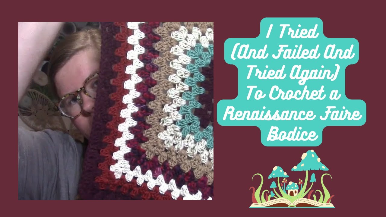 I Tried (and Failed and Tried Again) to Crochet A Renaissance Faire ...