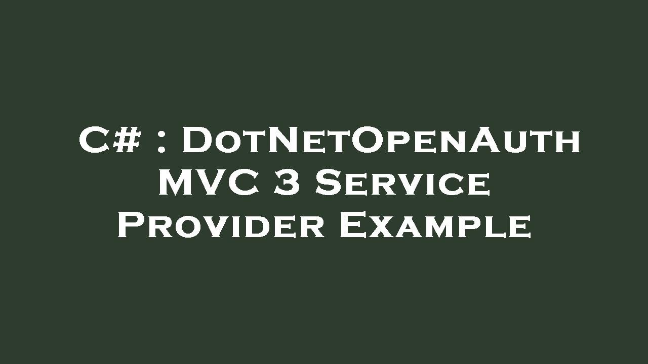 C# : DotNetOpenAuth MVC 3 Service Provider Example - YouTube