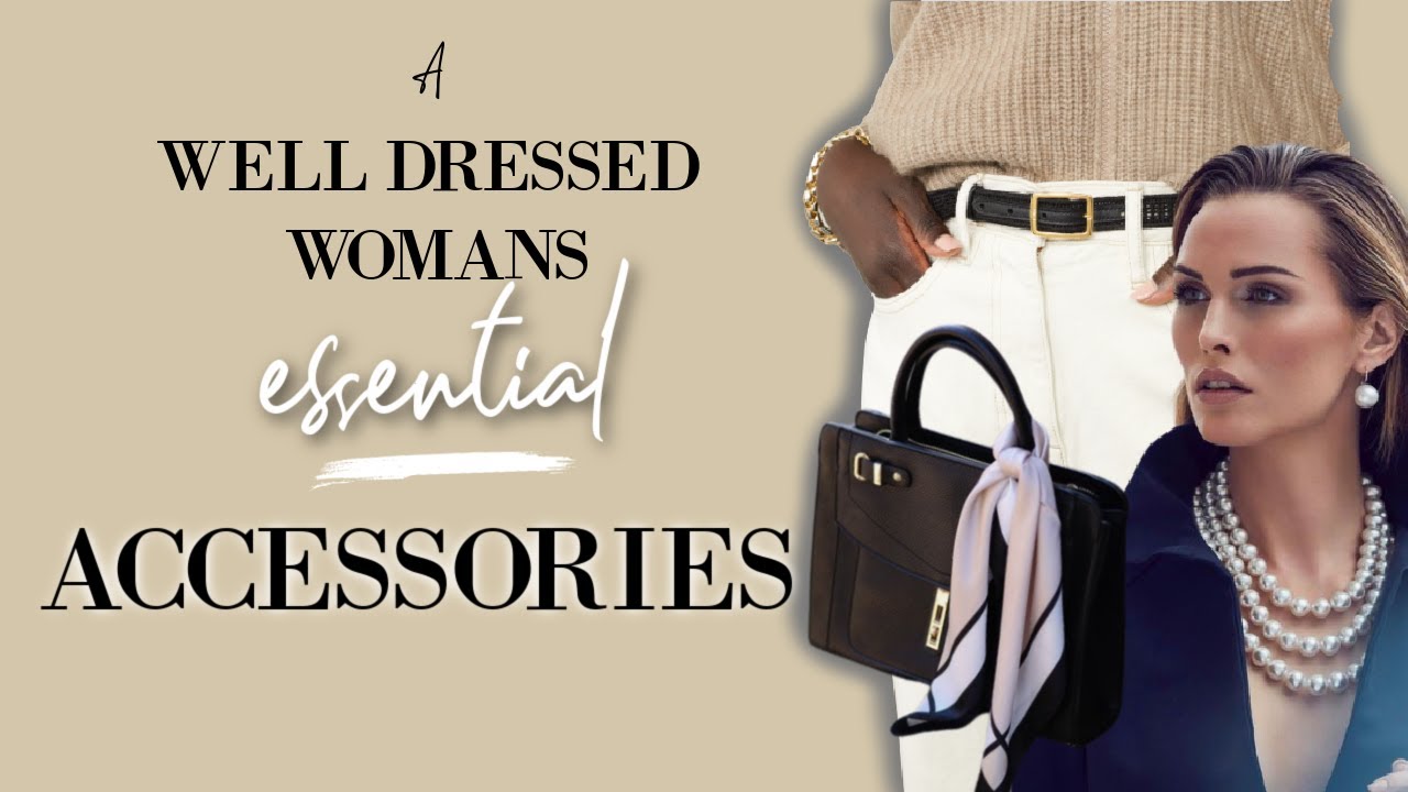6 ESSENTIAL Accessories of a Well Dressed Woman - YouTube