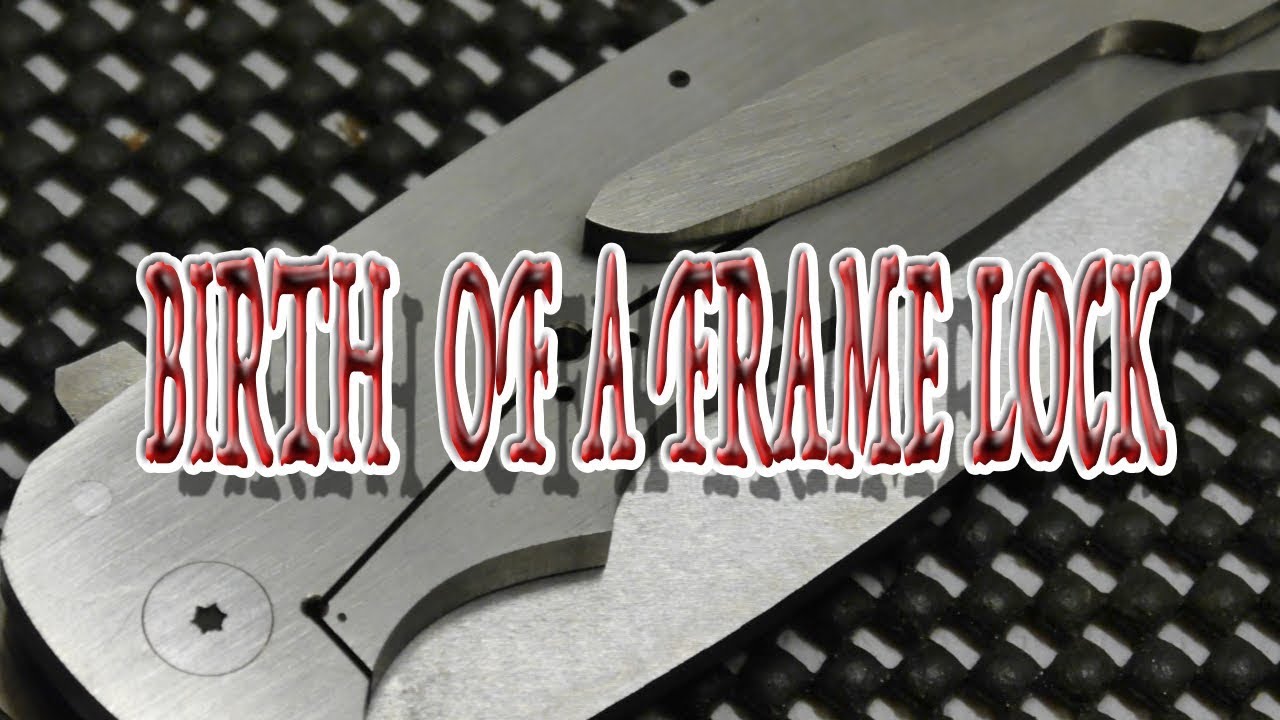 THE BIRTH OF A FRAME LOCK PT 9 KNIFEMAKING - YouTube