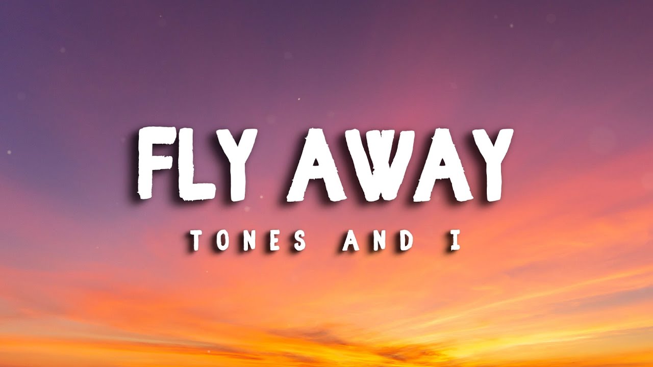 TONES AND I – Fly Away (LYRICS) - YouTube