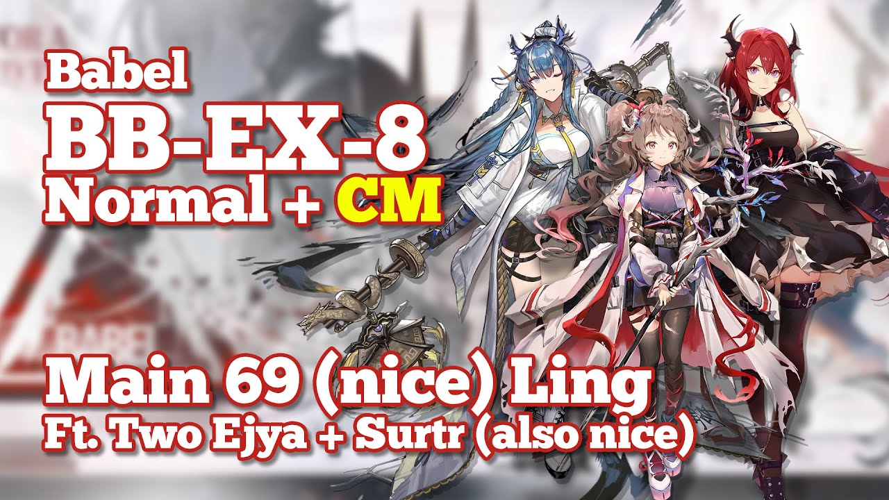 [Arknights] BB-EX-8 | Normal + CM | Main 69 (nice) Ling Ft. Two Eyja + Surtr (also nice) - YouTube