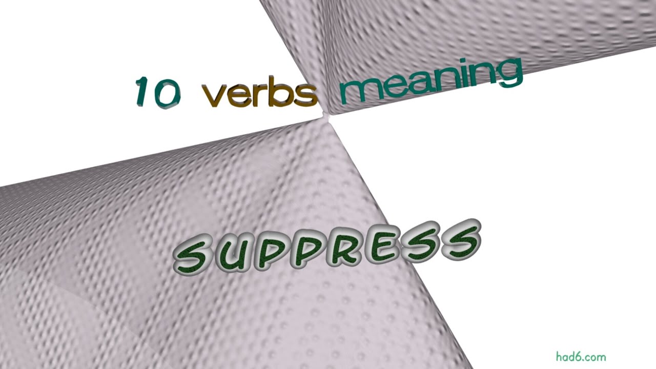 Suppress 11 Verbs Similar To Suppress sentence Examples YouTube suppress-11-verbs-similar-to-suppress-sentence-examples-youtube