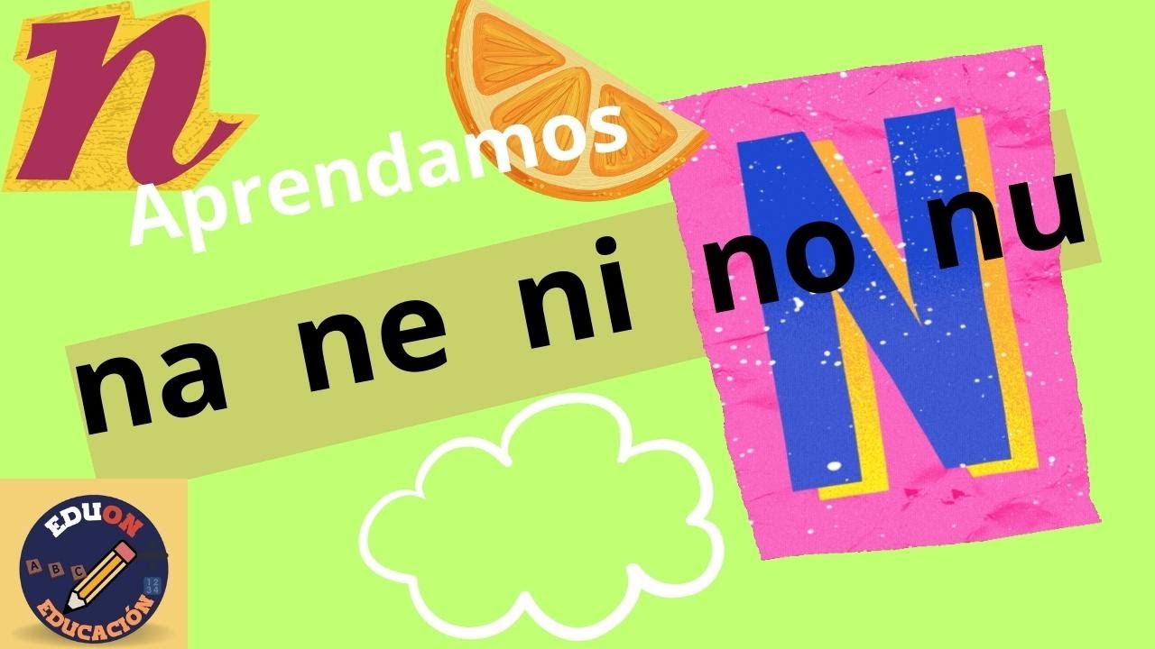 Consonante N . Aprende #NaNeNiNoNu #letra n - YouTube