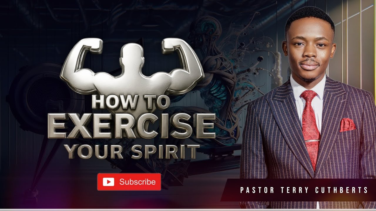 HOW TO EXERCISE YOUR SPIRIT || PASTOR TERRY CUTHBERTS - YouTube