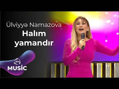 Ülviyyə Namazova - Halım yamandır