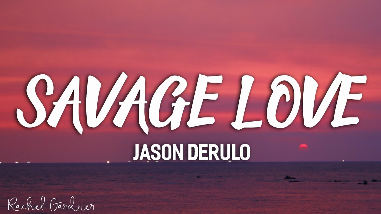 Jason Derulo - Savage Love (Lyrics) Prod. Jawsh 685 - YouTube