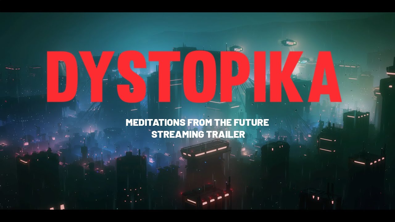 Dystopika – Meditations from the Future | Streaming Launch Trailer - YouTube