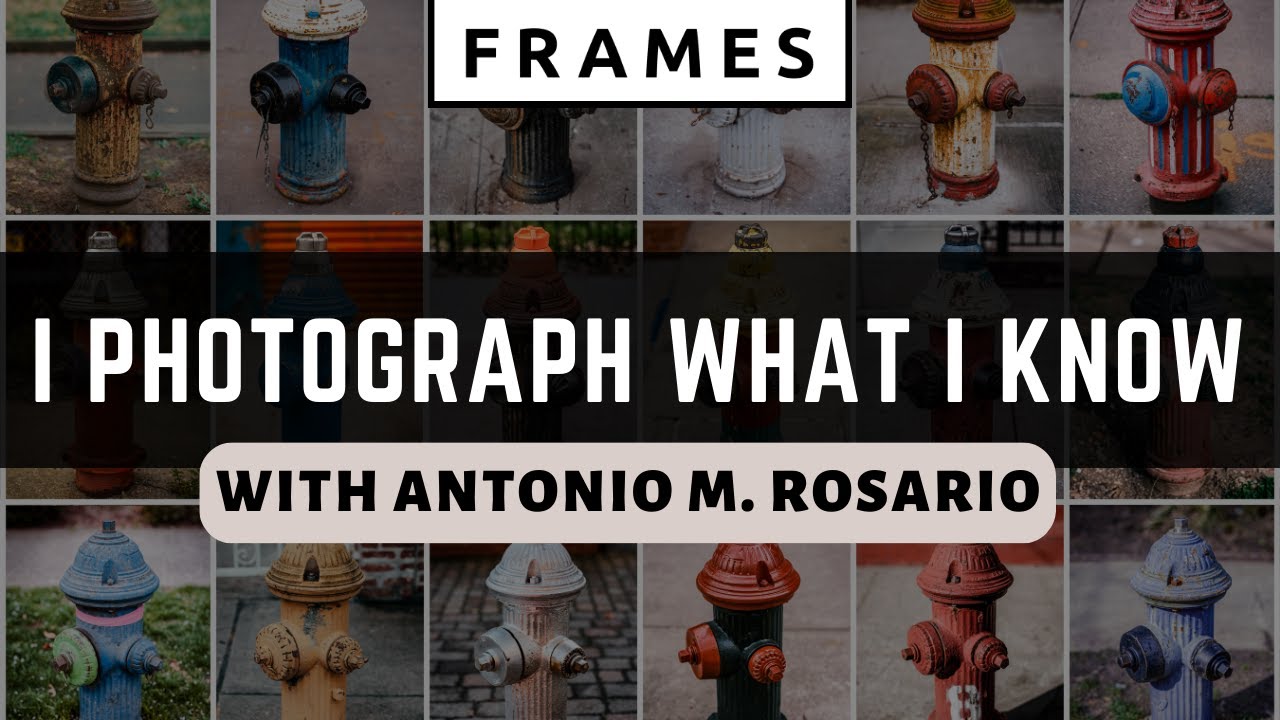 I Photograph What I Know - with Antonio M. Rosario - YouTube