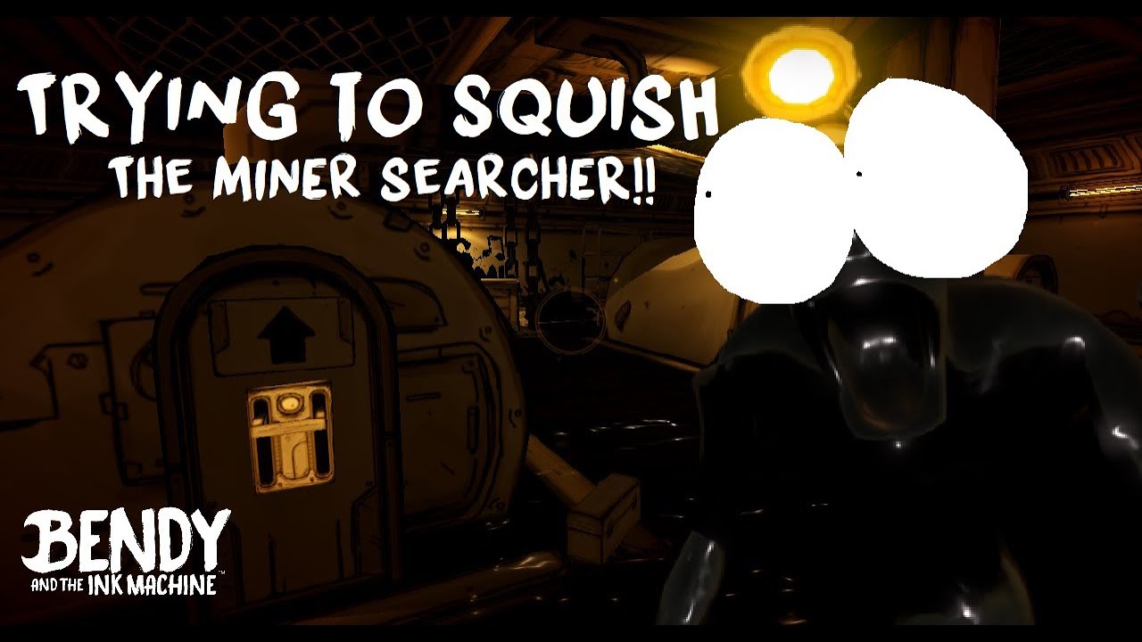 Bendy And The Ink Machine Chapter 2 "Trying To Squish The Miner ...