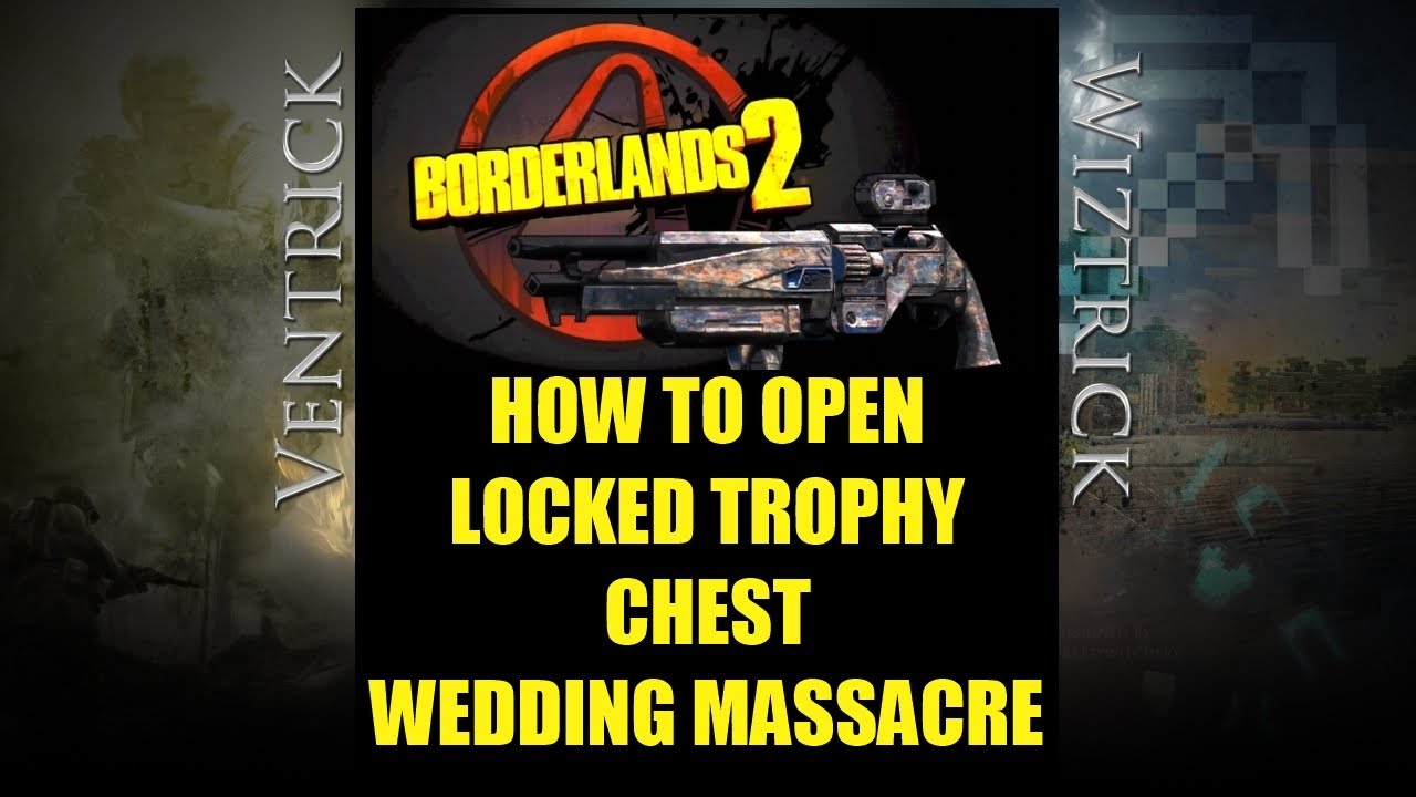 BL2: Tutorial, Opening Locked Thresher Trophy Chest (Borderlands 2 ...