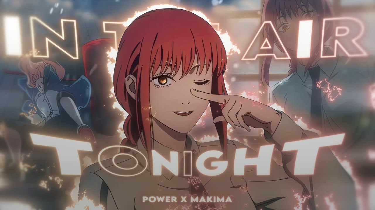 Makima X Power - In The Air Tonight 🌙 "Chainsaw Man" [Edit/AMV ...