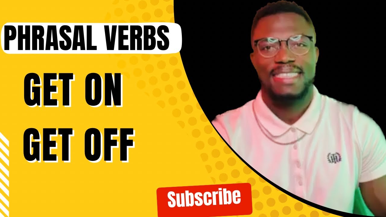 GET ON - GET OFF. Phrasal Verbs with ‘GET’. Men Kòman Pou w Itilize Vèb ...