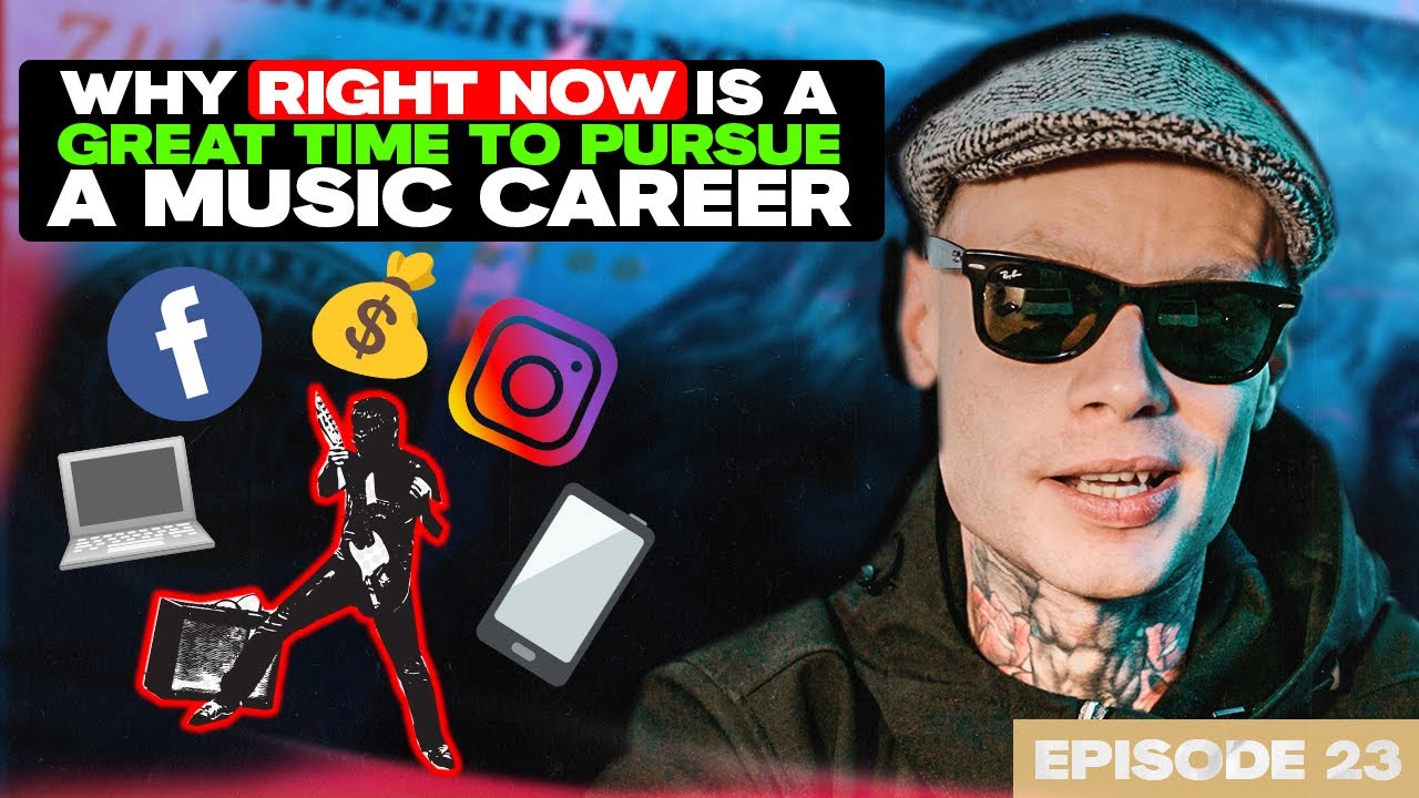WHY RIGHT NOW IS A GREAT TIME TO PURSUE A MUSIC CAREER (MUST WATCH FOR ...