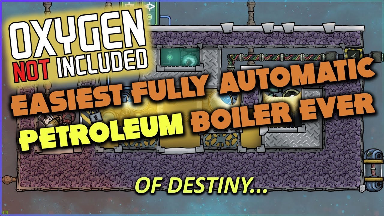 OXYGEN NOT INCLUDED - EASIEST FULLY AUTOMATIC PETROLEUM BOILER - YouTube