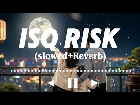 Isq Risk (Slowed + Reverb) | Mere Brother Ki Dulhan | Rahat Fateh Ali ...
