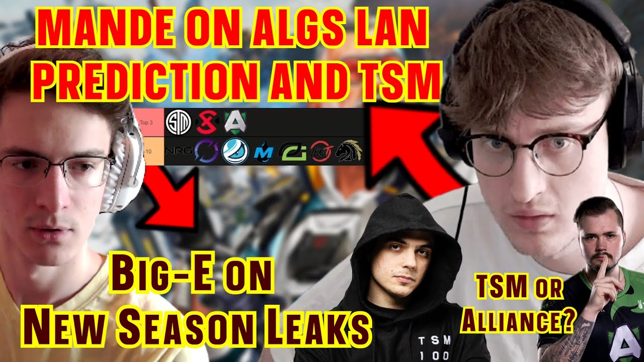 Mande HUGE* ALGS LAN Prediction & TSM HARD TIME | Big E on Season 18 ...