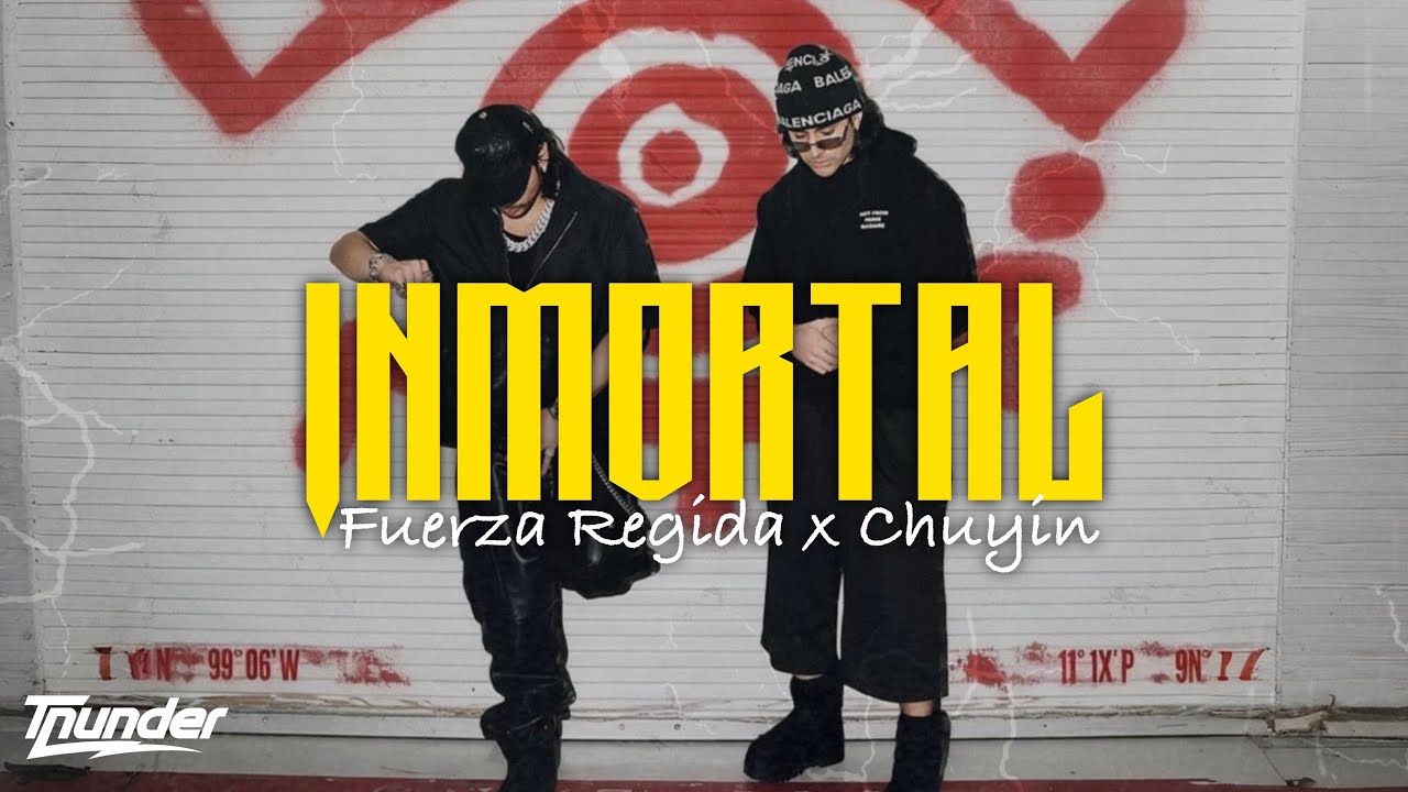 INMORTAL - Fuerza Regida, Chuyin - YouTube