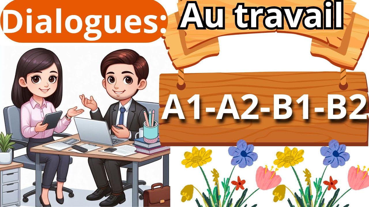 16 | Dialogues | Au travail | Niveaux A1 à B2 | Parler le français ...