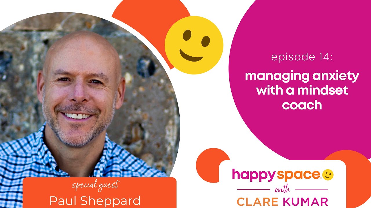 Ep 14 - Managing Anxiety With Mindset Coach – with Paul Sheppard - YouTube