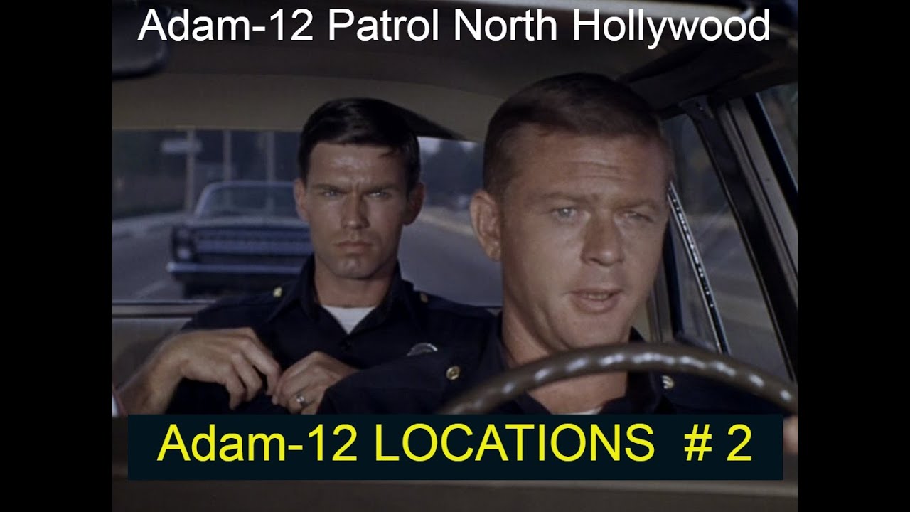 Adam-12 Locations video # 2 Adam-12 Patrol North Hollywood - YouTube