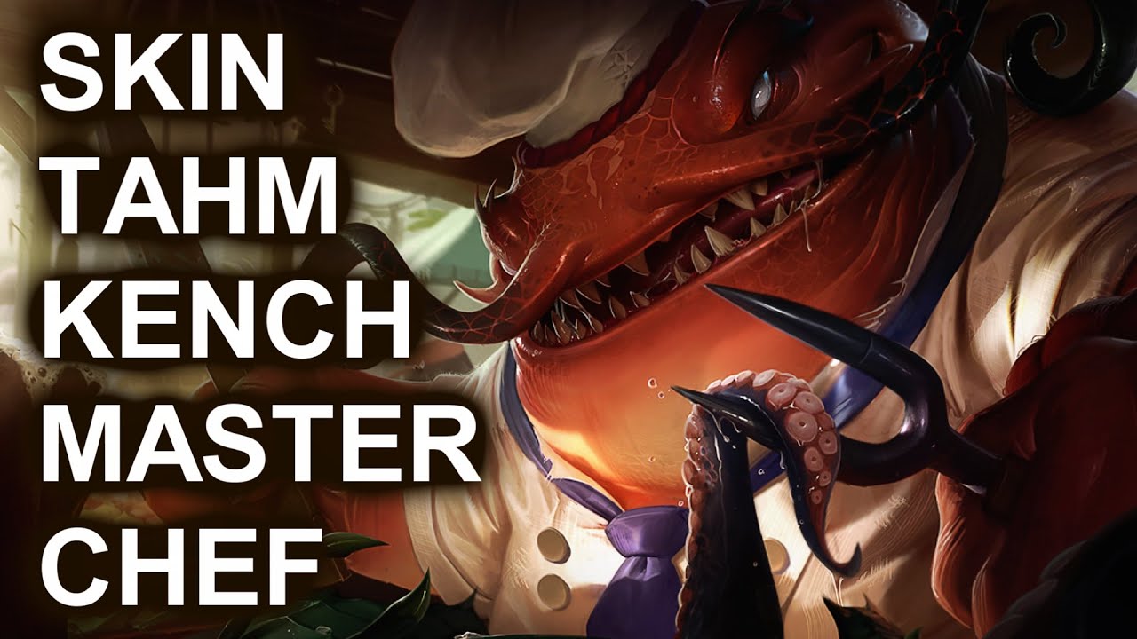 SKIN TAHM KENCH MAESTRO COCINERO (MASTER CHEF) League of Legends - YouTube