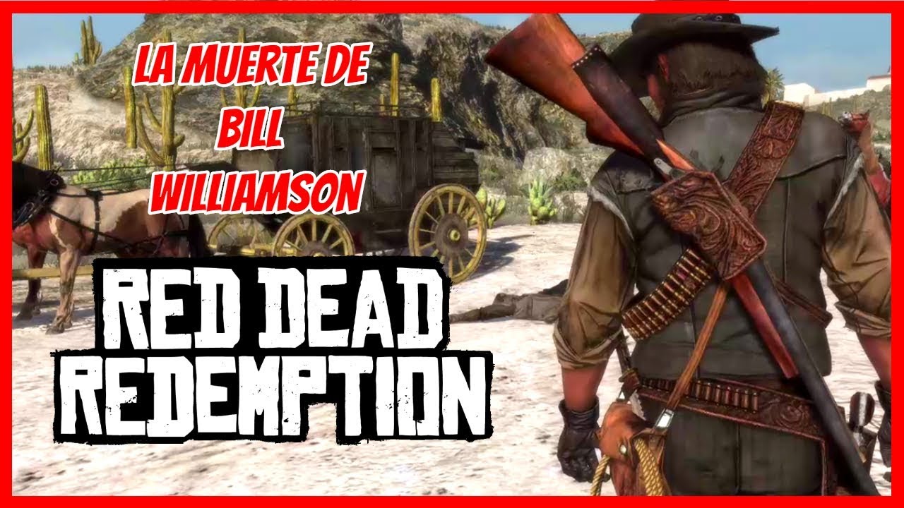 RED DEAD REDEMPTION - La muerte de Bill Williamson junto con Allende ...
