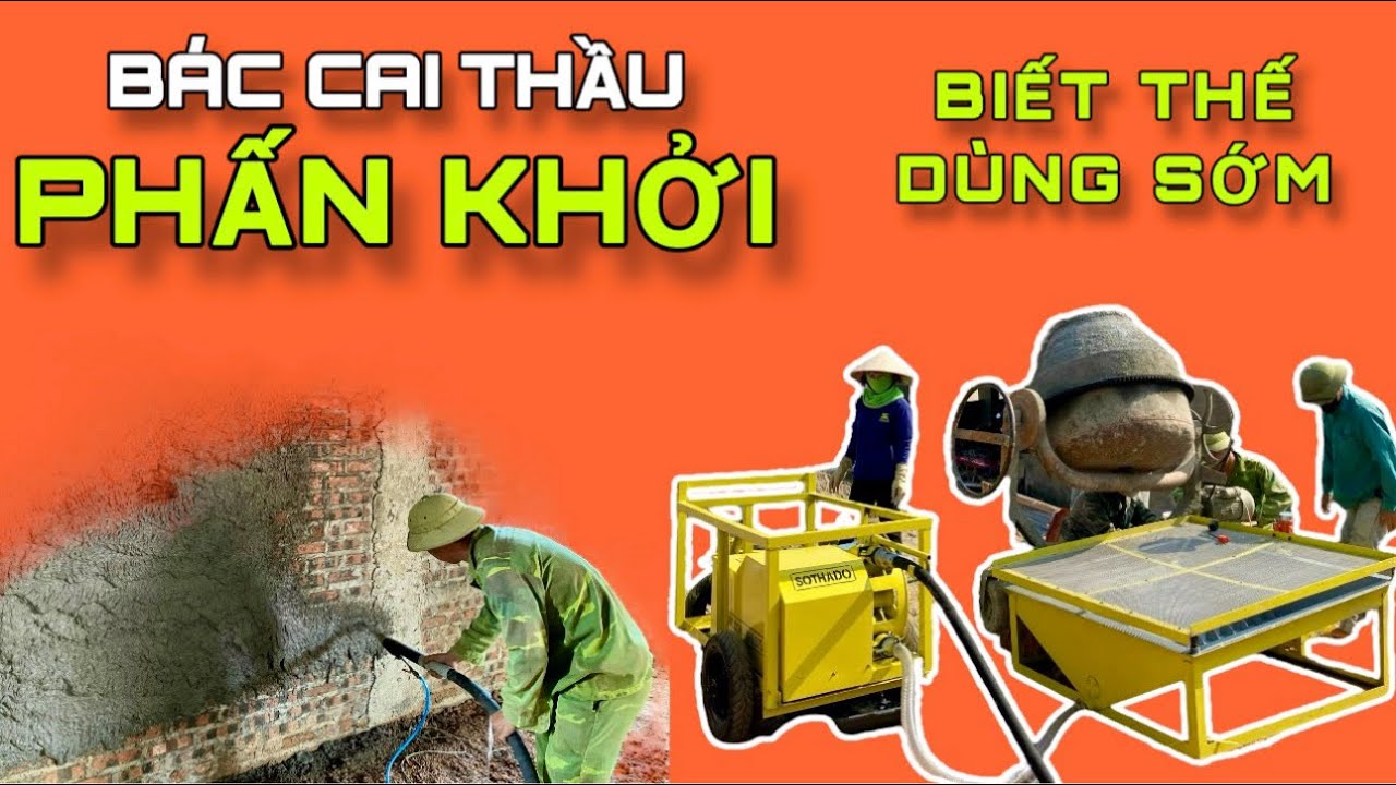 Bác Cai Thầu tại Bắc Giang: BIẾT THẾ dùng máy phun vữa sớm đỡ BAO CÔNG ...