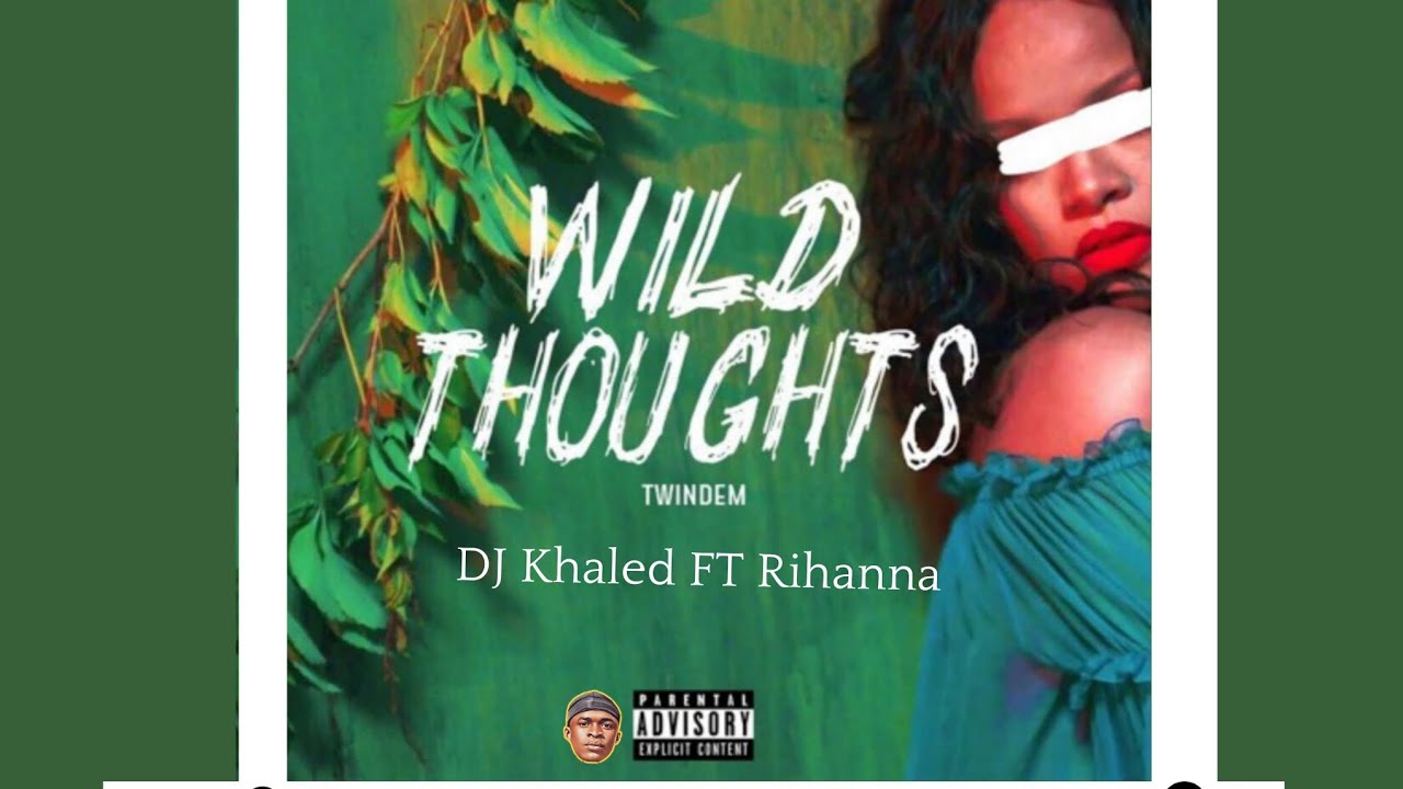Rihanna wild thoughts ft Dj khaled version Lyrics amapiano by Dj Lucas ...