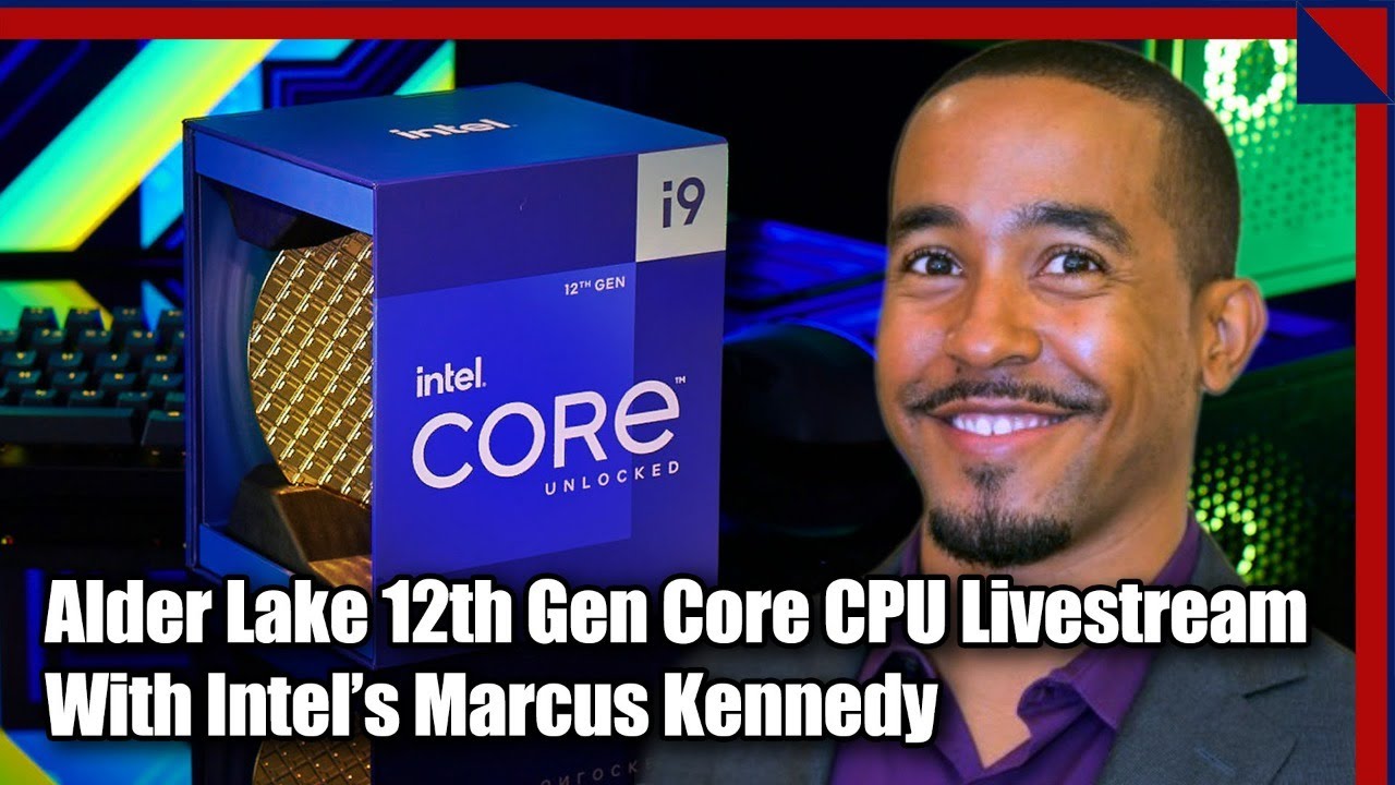 Intel 12th Gen Core Livestream With Marcus Kennedy - YouTube