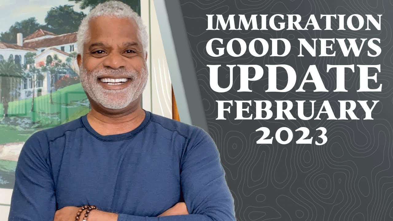 Immigration Good News Update February 2023 - YouTube