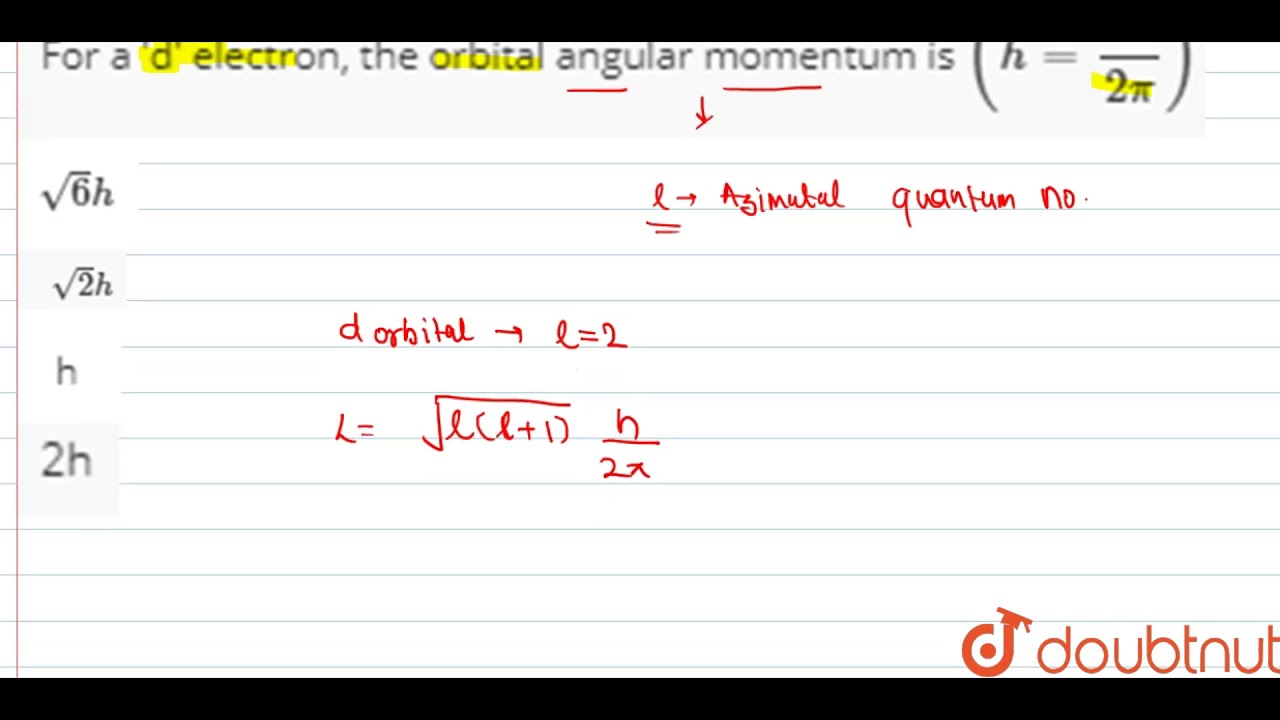 For a \'d\' electron, the orbital angular momentum is `(h =(h)/(2pi ...